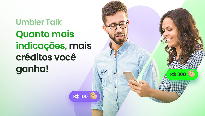 Ganhe R$ 300 em créditos por indicar Umbler Talk
